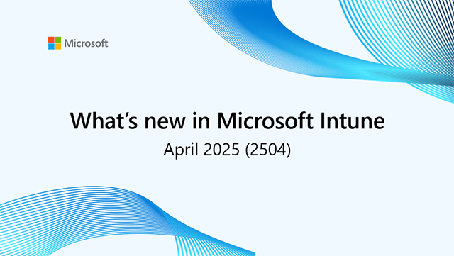 What’s New In Microsoft Intune: April 2025 Update Delivers Granular ...