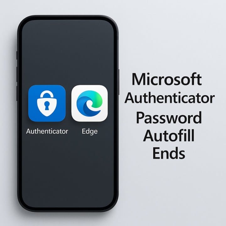 Microsoft Authenticator To Drop Password Autofill: Users Must Switch To Edge Or Export Data By ...