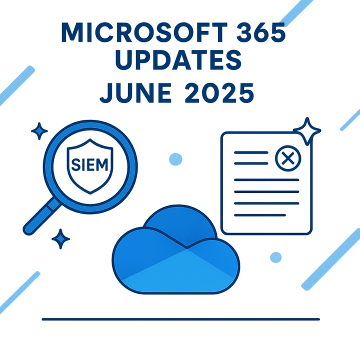 June 2025 Microsoft 365 Updates: New Defender SIEM Changes, OneDrive ...